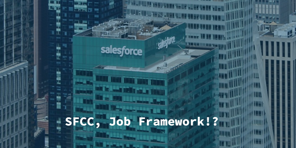 Salesforce Commerce Cloud (SFCC) una panoramica sul Job Framework
